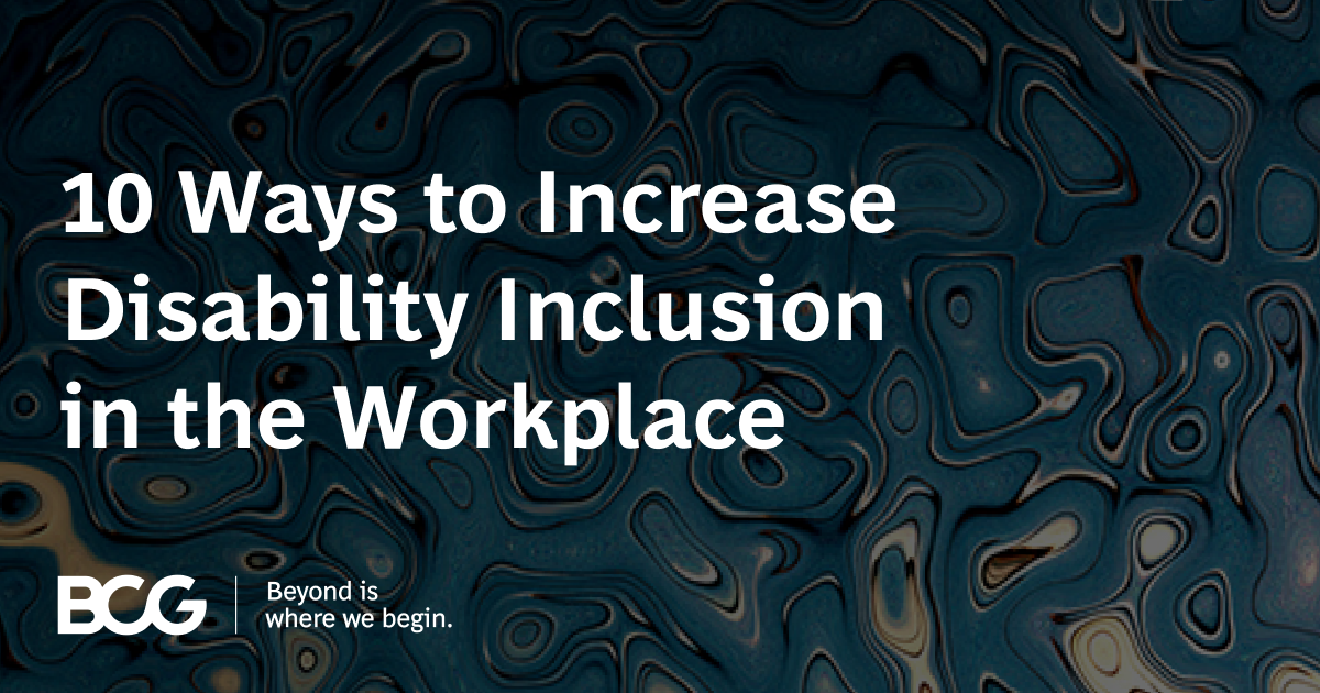 10 Ways to Increase Disability Inclusion in the Workplace | BCG