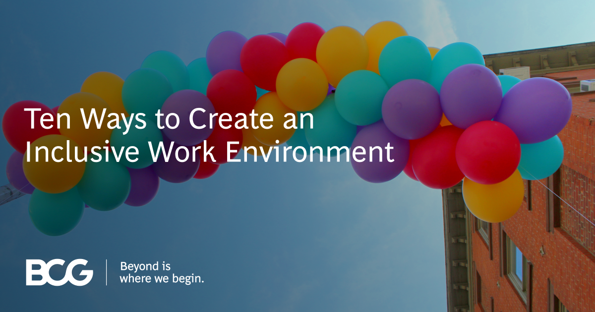 Ten Ways To Create An Inclusive Work Environment Bcg
