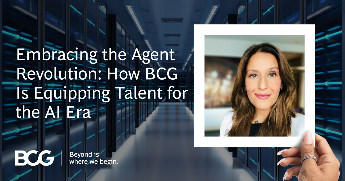 Embracing the Agent Revolution: How BCG Is Equipping Talent for the AI ...